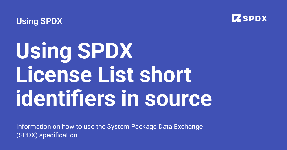 Using SPDX License List short identifiers in source files - Using SPDX